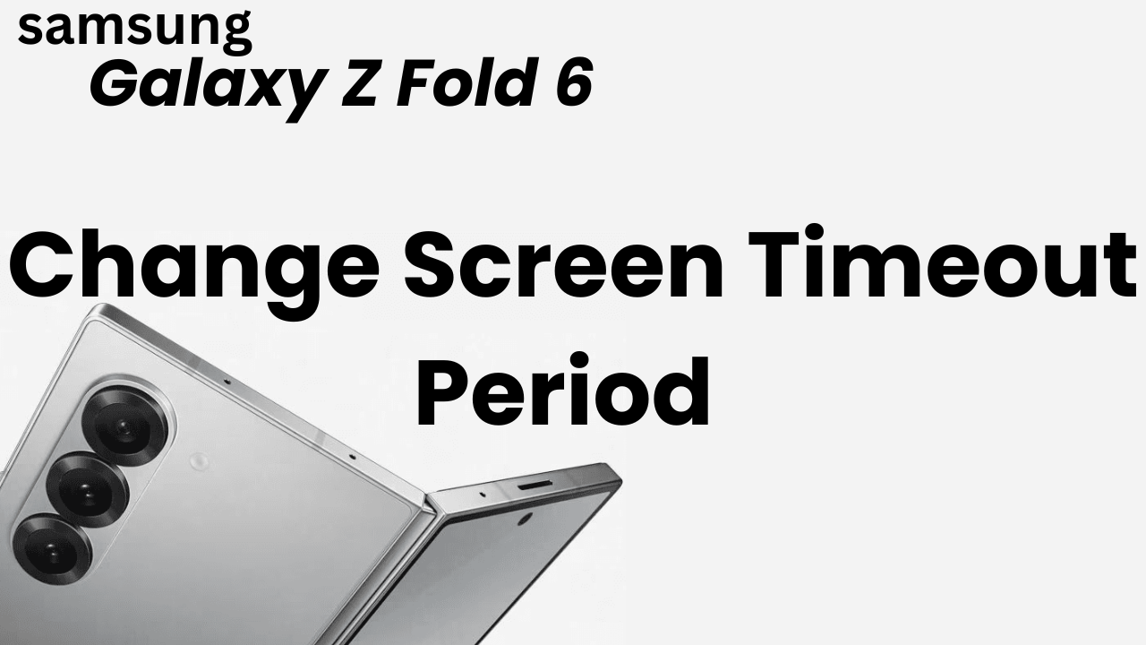 How To Change Screen Timeout Period On Samsung Galaxy Z Fold 6 - WebPro ...